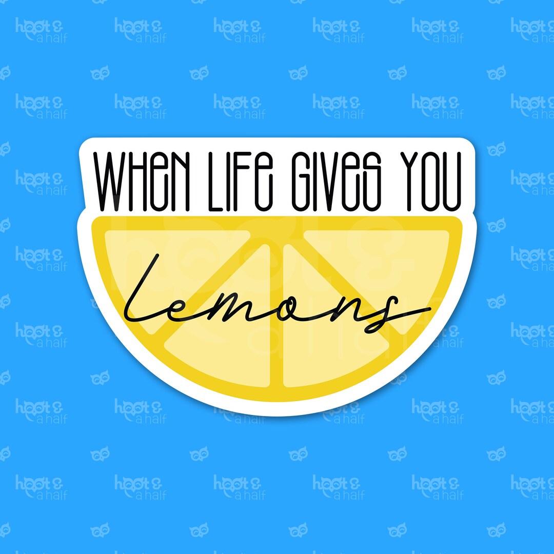 When Life Gives You Lemons Sticker Weatherproof Glossy Sticker Die Cut ...