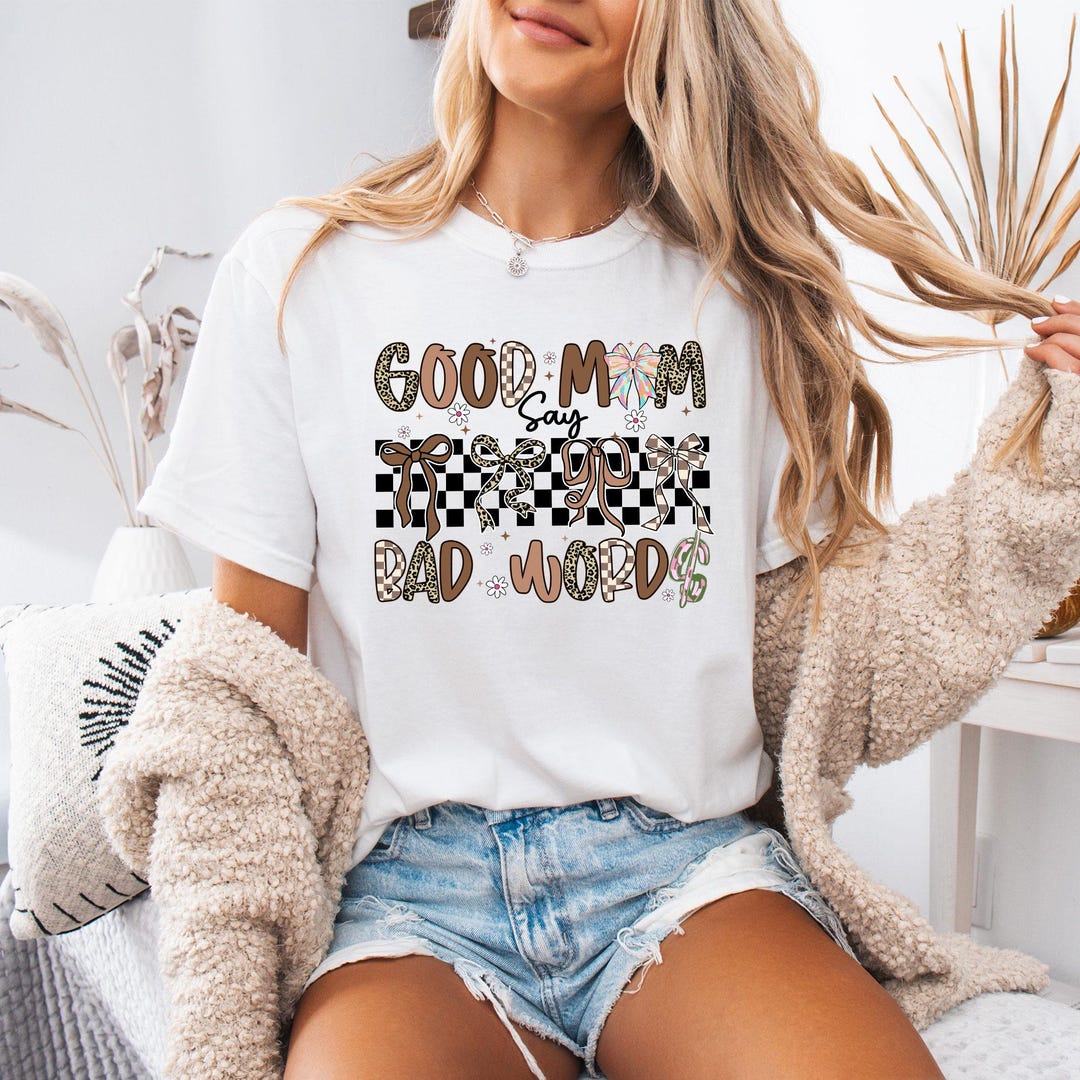 Good Moms Say Bad Words Shirt, Mom Life Shirt, Funny Mom Shirt, Mother ...