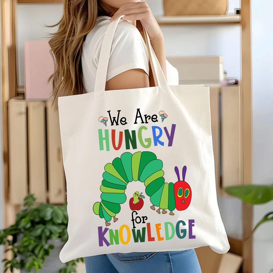 We Are Hungry for Knowledge Very Hungry Caterpillar Canvas Tote Bag ...