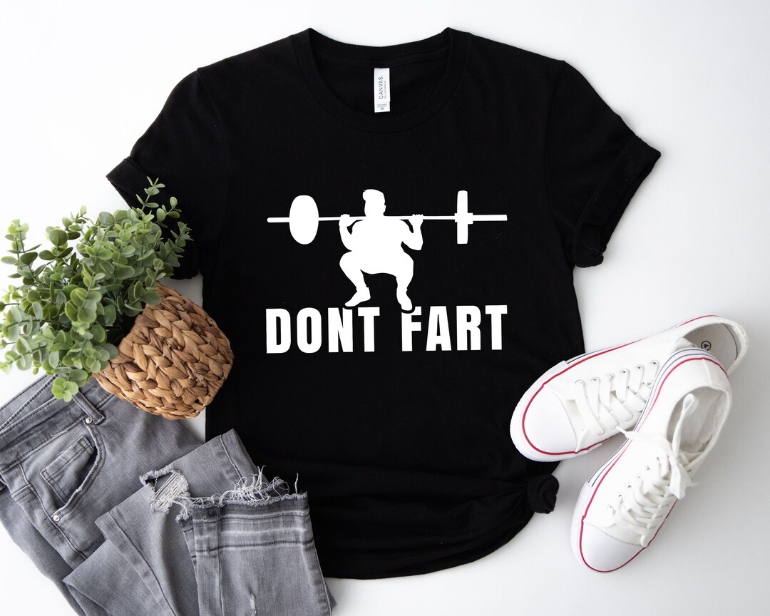 Funny Weightlifting Shirt, Don't Fart Shirt, Weightlifting Gift ...