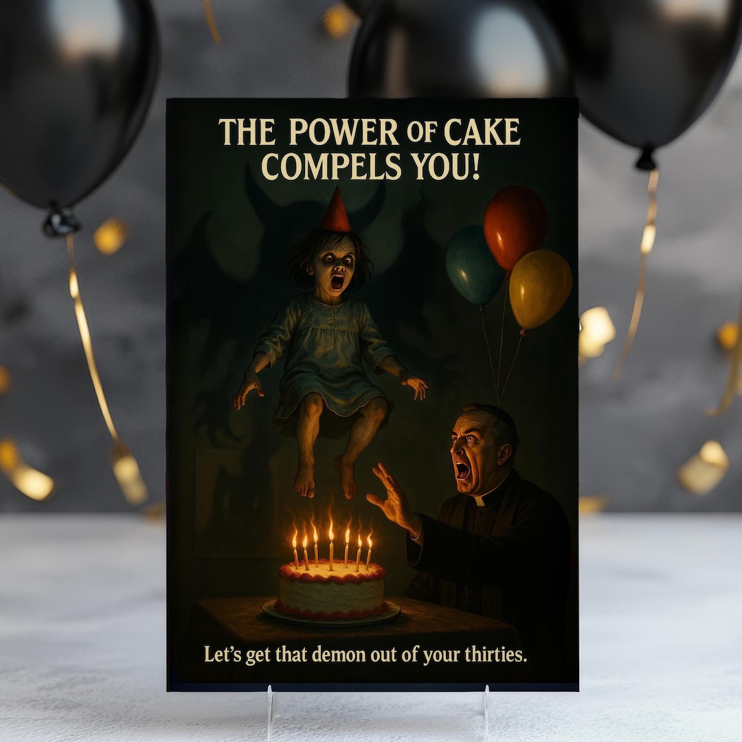 The Power of Cake Compels You – Funny Exorcist Parody Birthday Card ...