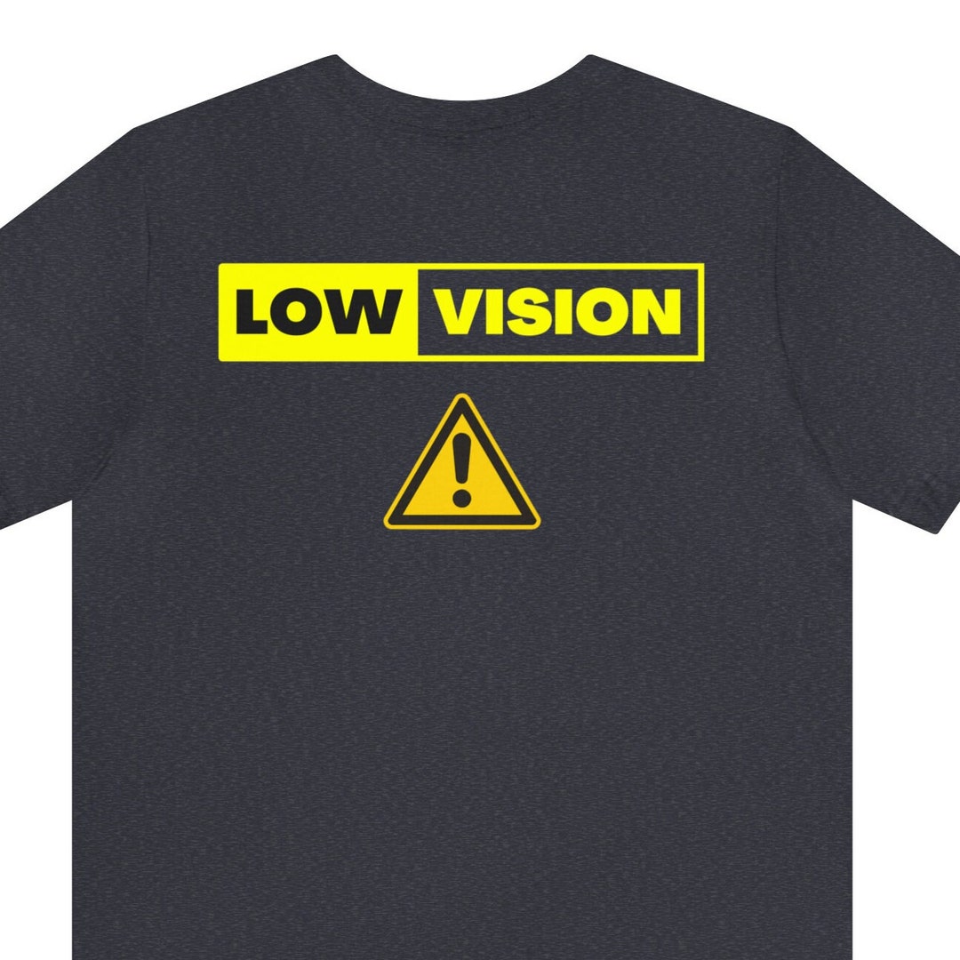 Back Print ONLY, Low Vision Caution Shirt, Low Vison Gifts, Legally ...