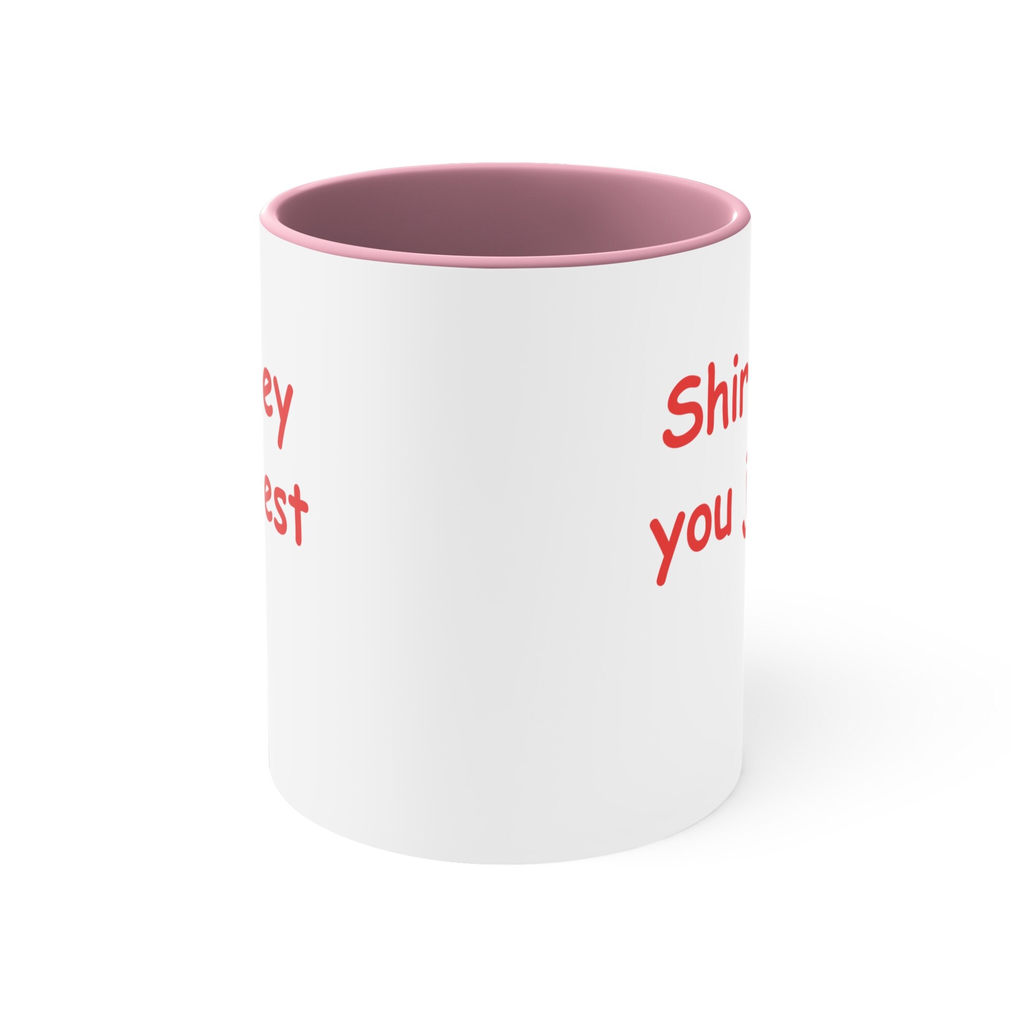 Shirley You Jest, Mug for Shirley, Funny Mug, Funny Coffee Cup ...