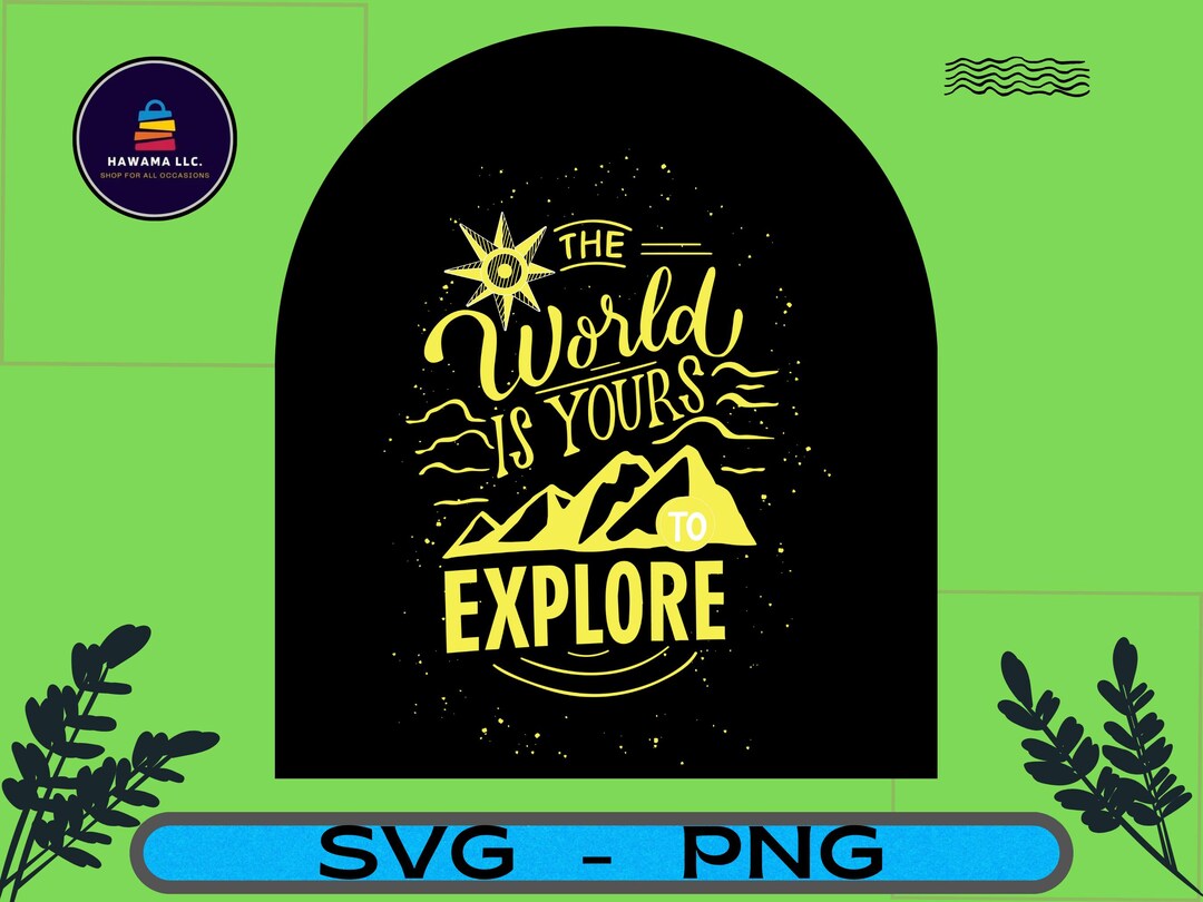 The World is Your to Explore SVG/PNG Downloadable Cut File Vacation Svg ...
