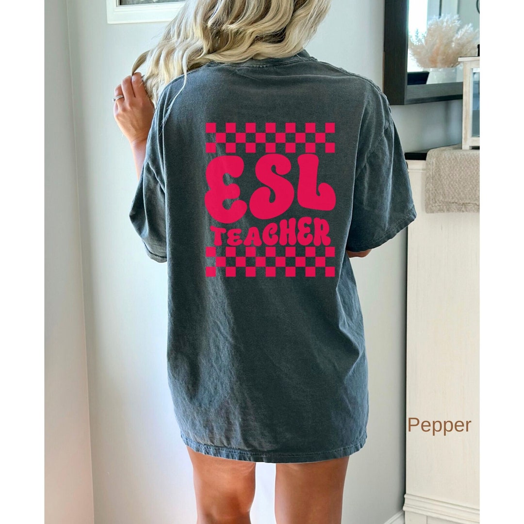 ESL Teacher Shirt Comfort Colors ESOL Gift From Students Back to School ...