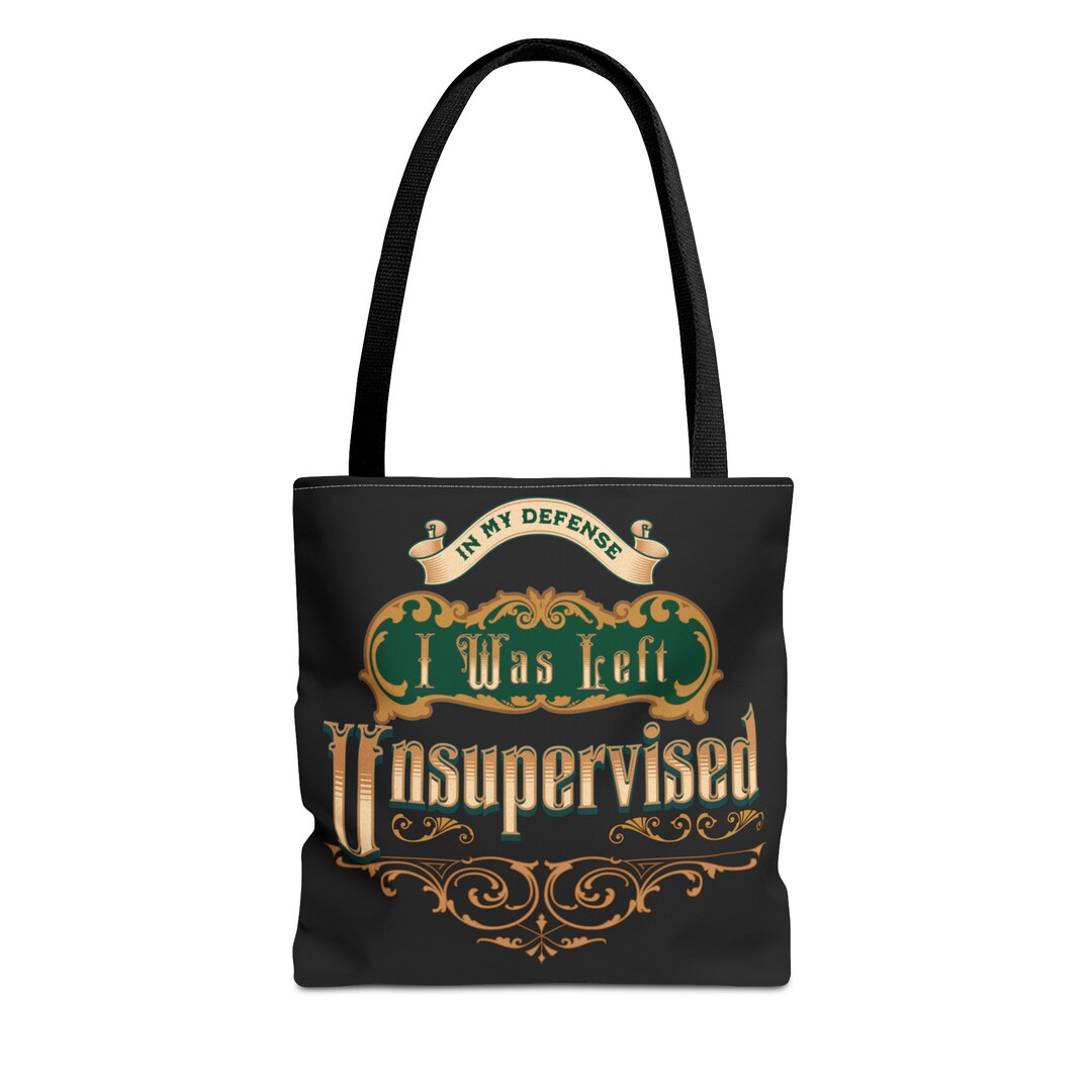In My Defense I Was Left Unsupervised Funny Bag Humorous Tote Bag Funny ...