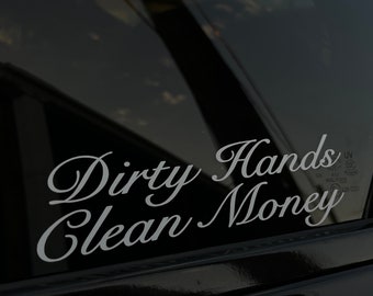 Dirty Hands Clean Money Vinyl Decal - Etsy