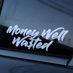 Money Well Wasted High Quality Car Decal / Sticker - Etsy