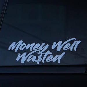Money Well Wasted High Quality Car Decal / Sticker - Etsy