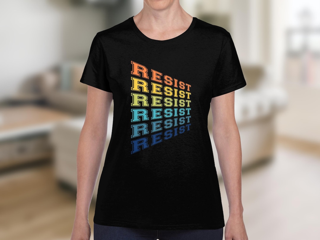 Empowering Resist Shirt for Progressives Anti-facism Tee Vibrant and ...