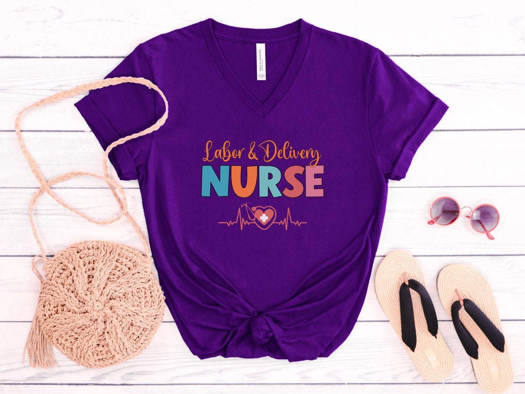 Labor and Delivery Nurse V Neck Shirt, Perfect Nurse Month Gift, Nurse ...
