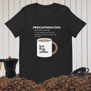 Procaffeinating T-shirt, but Coffee First, Coffee Lover Gift, Dont Talk ...