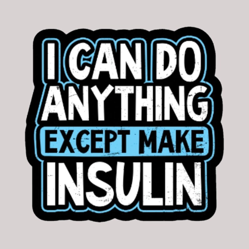 I Can Do Anything Except Make Insulin Funny Diabetic Blood Sugar Decal ...