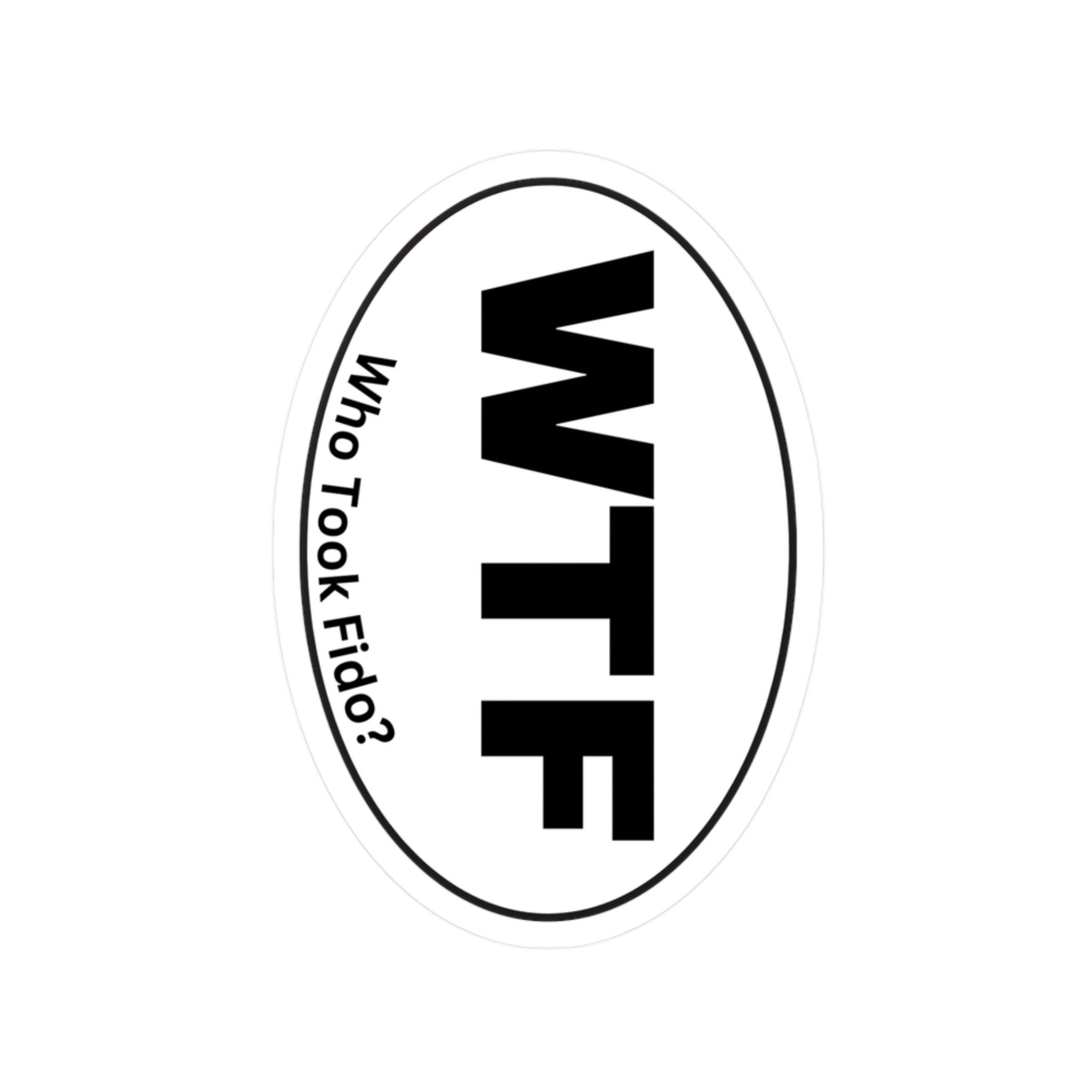 WTF Sticker, Who Took Fido, Funny Sticker, Wine Lover Gift, Vinyl ...