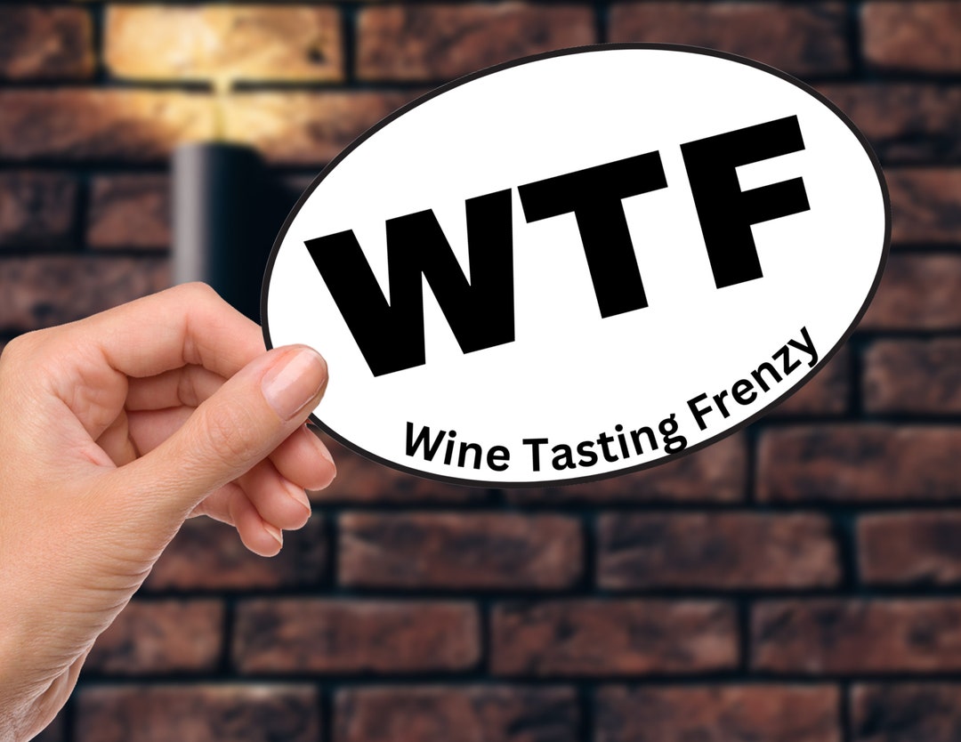 WTF Sticker, Wine Tasting Frenzy, Funny Sticker, Wine Lover Gift, Vinyl ...