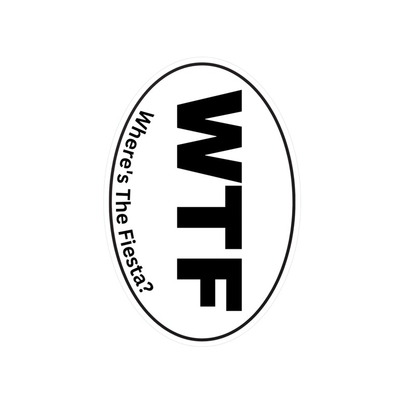 WTF Sticker, Where's the Fiesta, Funny Sticker, Wine Lover Gift, Vinyl ...