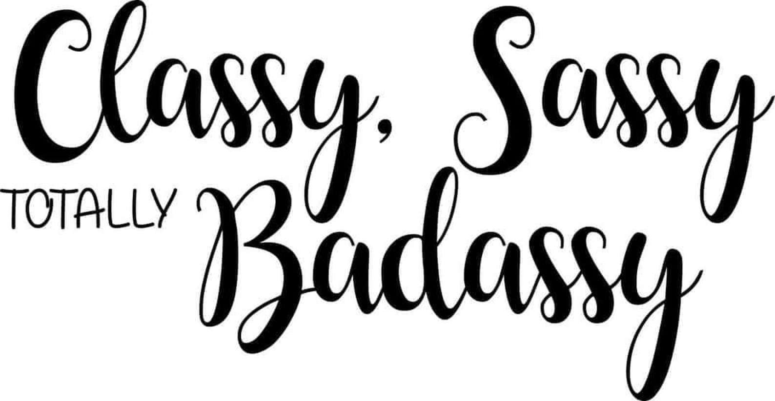 Classy Sassy Totally Badassy - Etsy