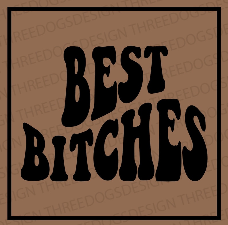 Best Bitches - Instant Download - SVG, PNG, JPEG - Best Friends Design ...