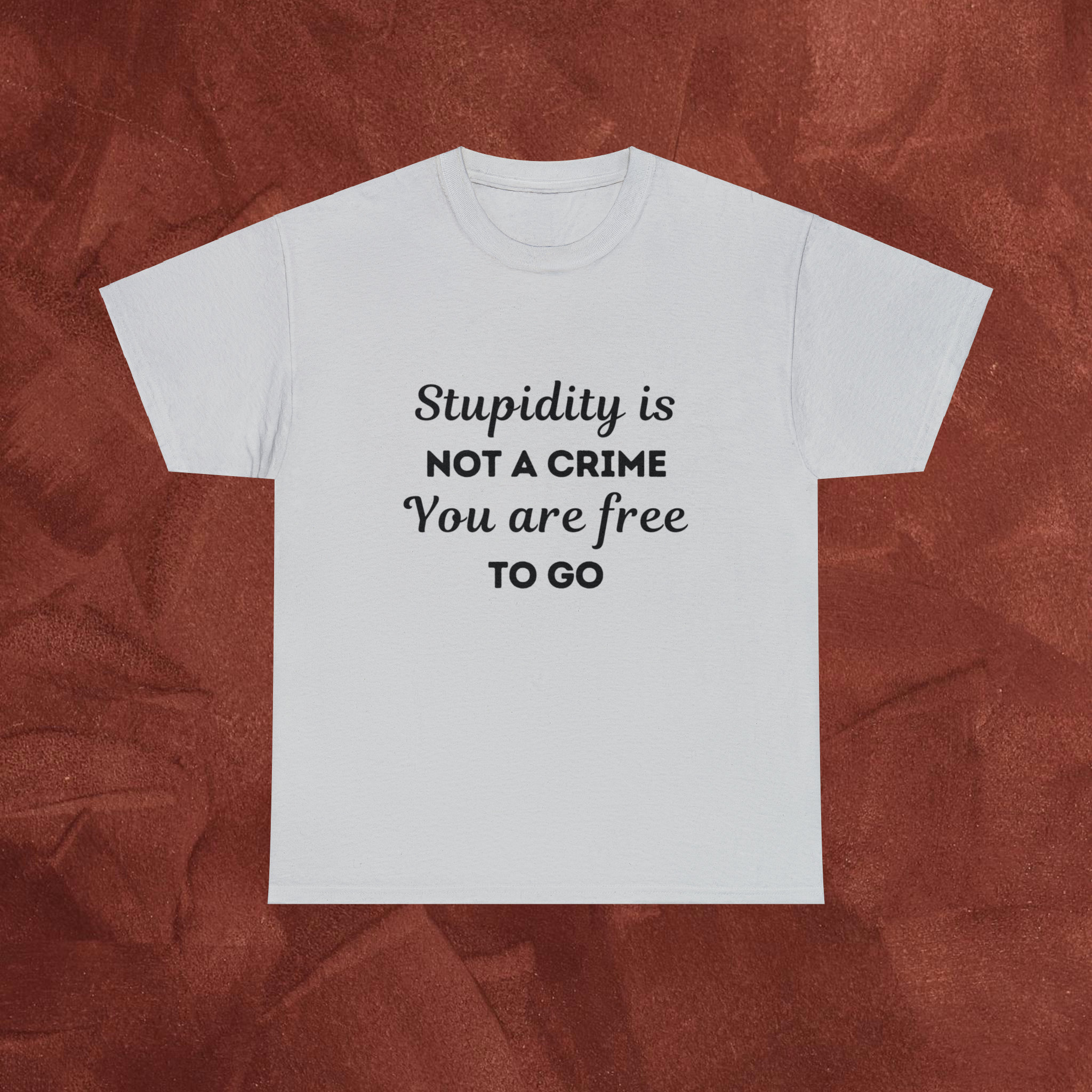 Stupidity is Not a Crime, Gag Gift, Sarcastic T-shirt, Humorous Tee ...