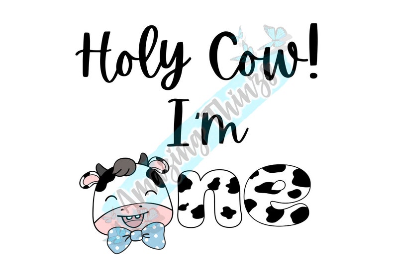Holy Cow I'm One SVG, Cute Cow Shirt Designs, Cow Baby Boy Svg ...