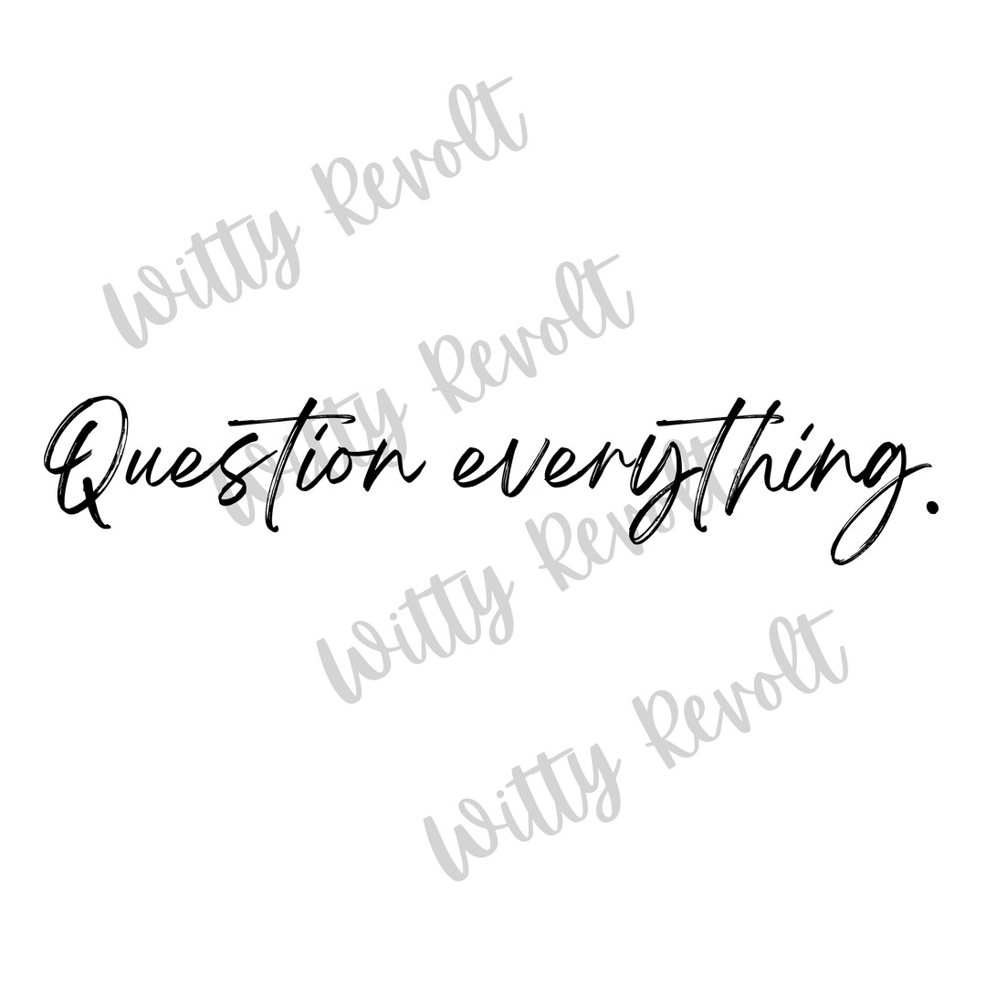 Question Everything SVG - Digital Download - Etsy