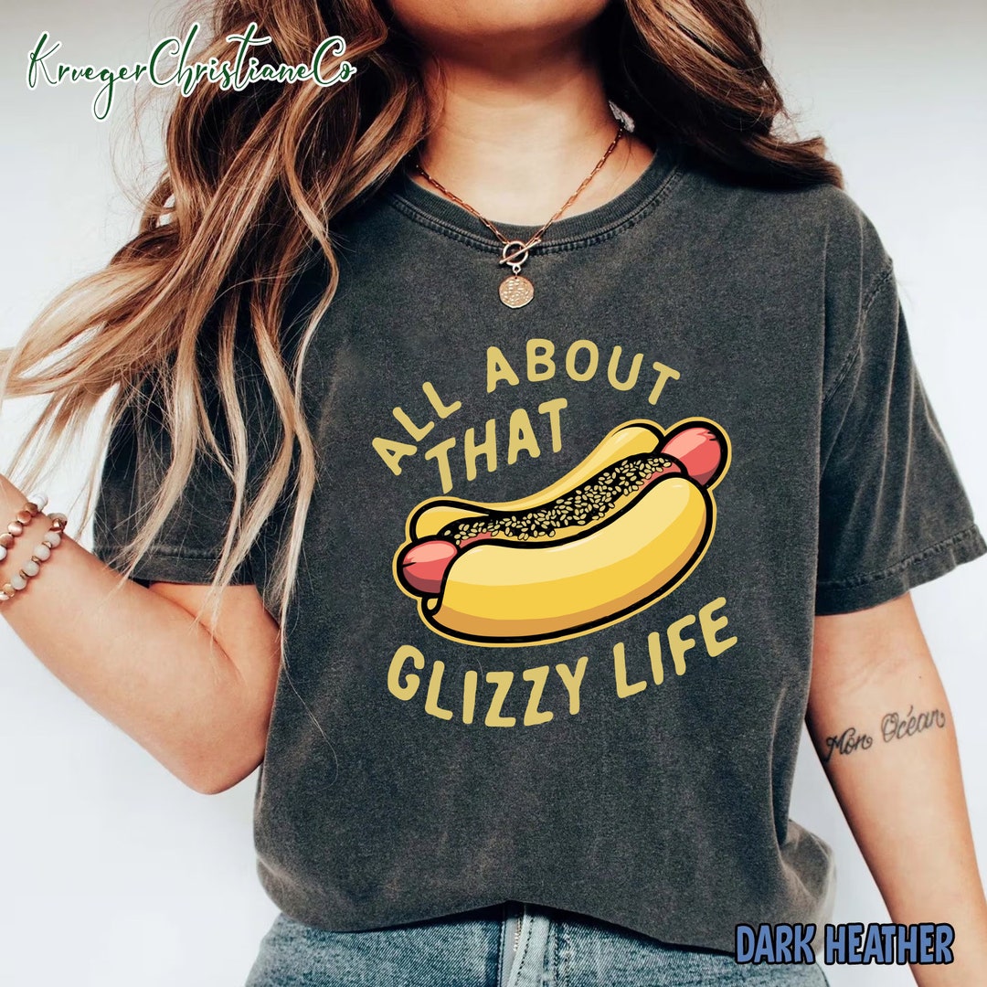 Glizzy Gobbler All About That Glizzy Life T-shirt, Funny Hot Dog Shirt ...
