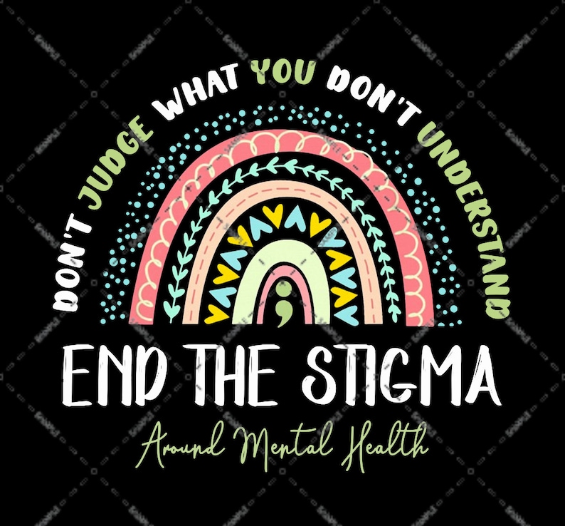 Mental Health Matters Don't Judge What You Don't Understand End the ...