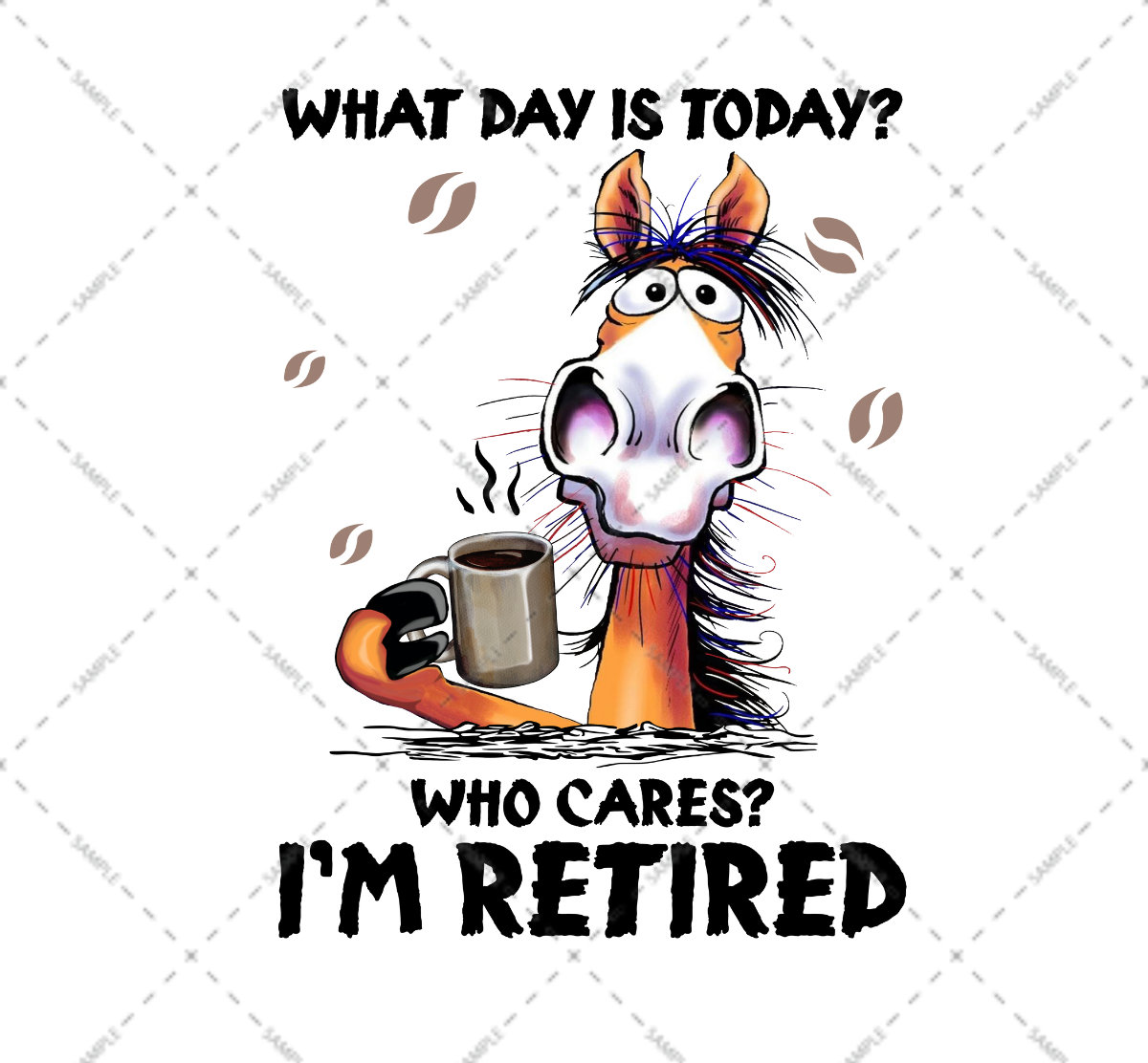 Retired Horse, What Day is Today Who Cares I'm Retired, PNG File ...