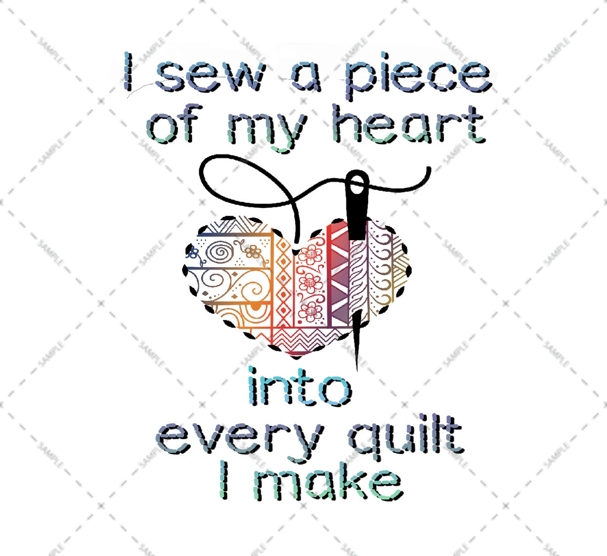 Sewing in My Heart I Sew A Piece of My Heart Into Every Quilt I Make ...