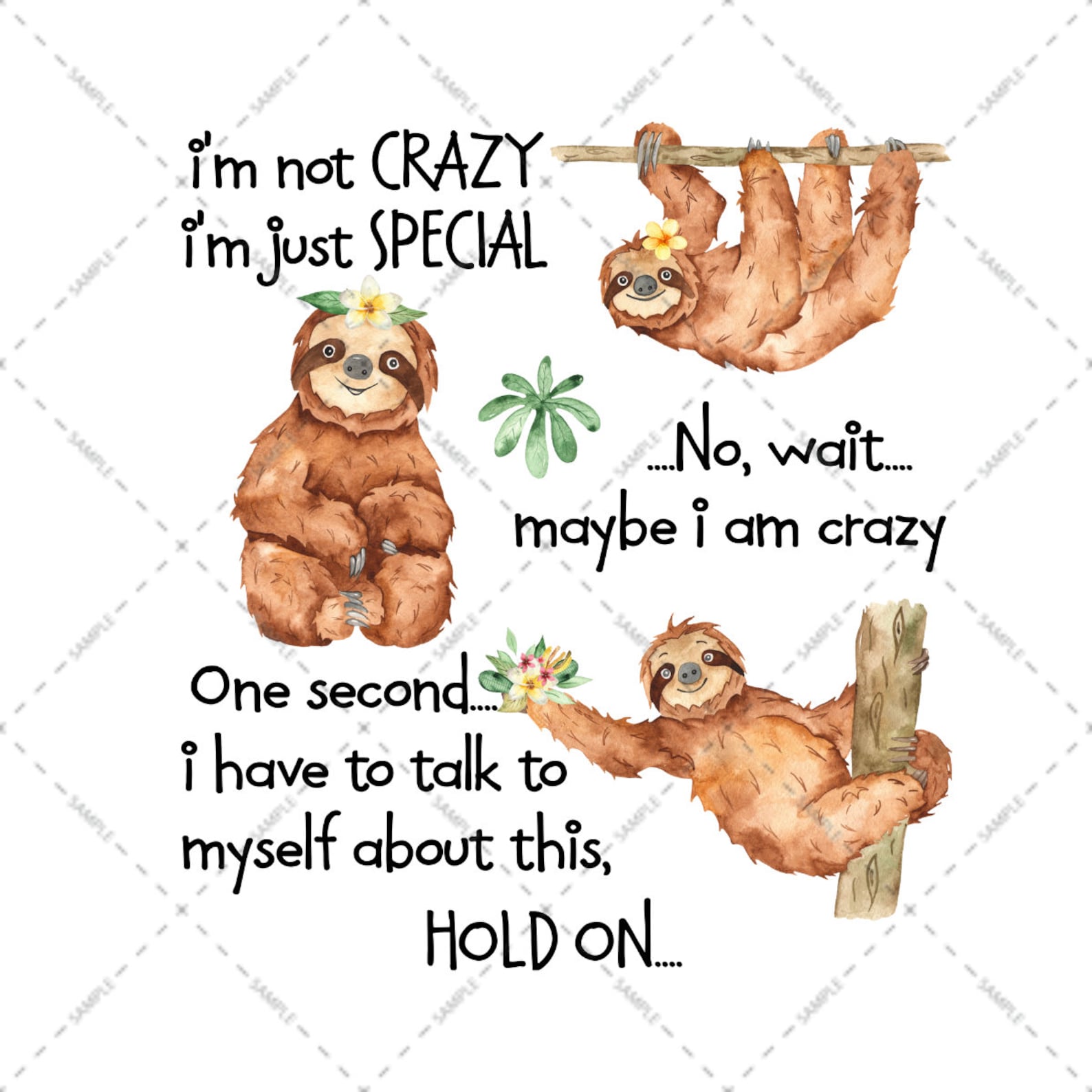 Sloths, I'm Not Crazy I'm Just Special No, Wait Maybe I Am Crazy One ...
