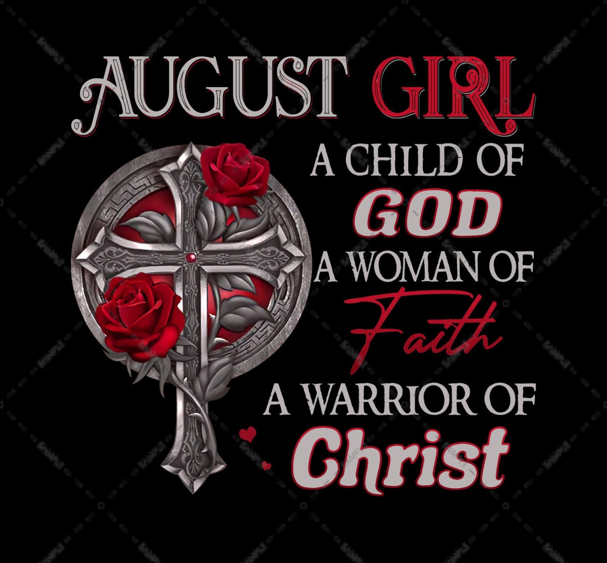 August Girl A Child of God A Woman of Faith A Warriors of Christ ...