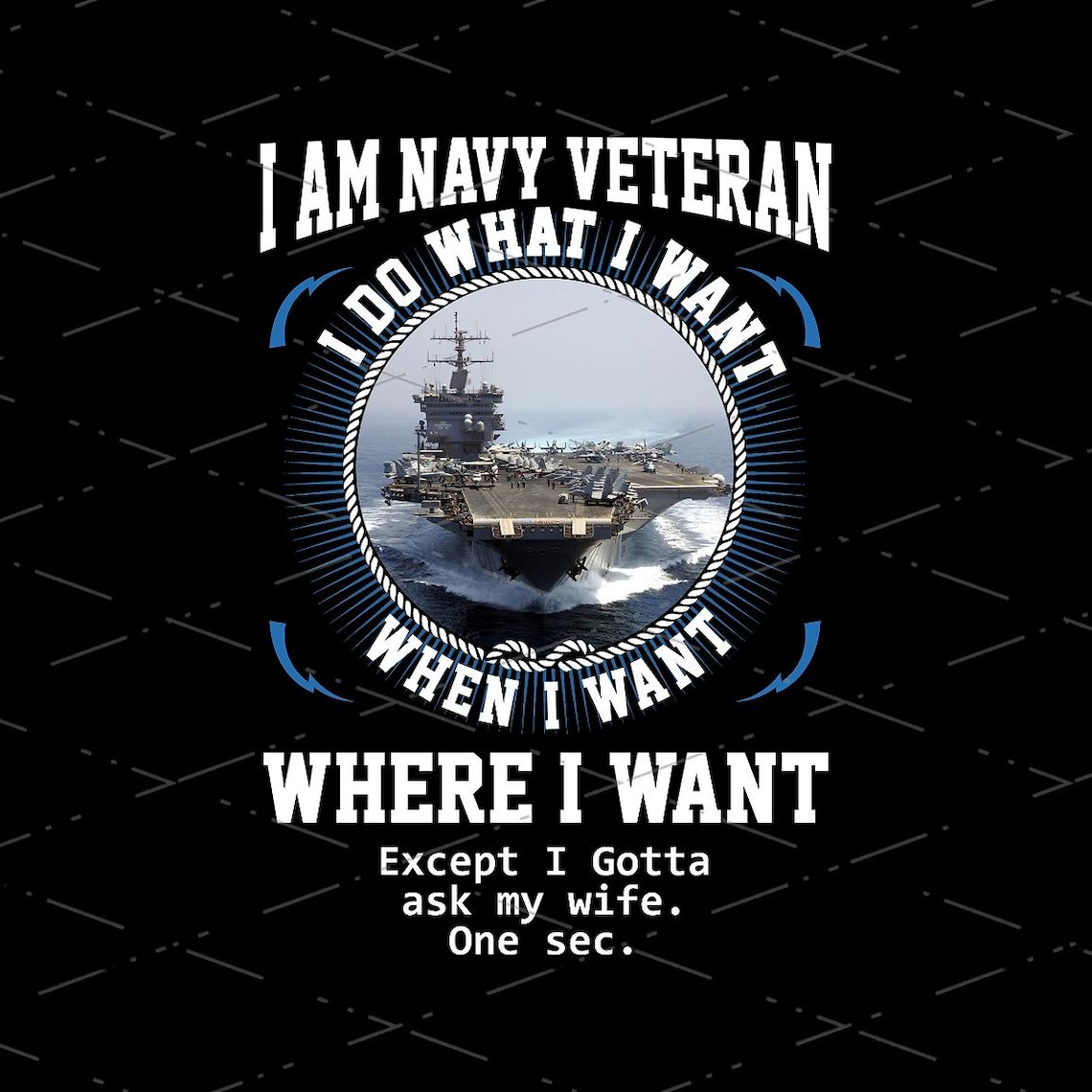 I Am A Navy Veteran I Do What I Want When, Gift for Veteran Dad Veteran ...