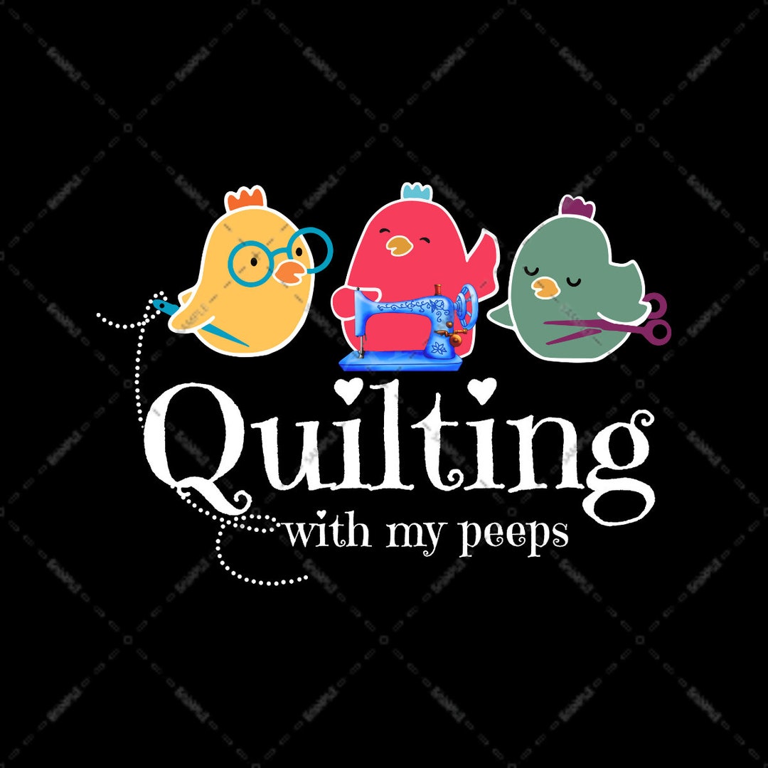 Quilting Job, Quilting With My Peeps Retired Woman Funny Gift for Who ...
