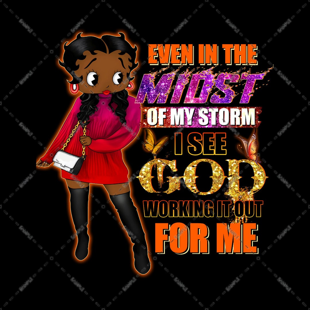 Betty Boop Love Jesus, Even in the Midst of My Storm I See God Working ...