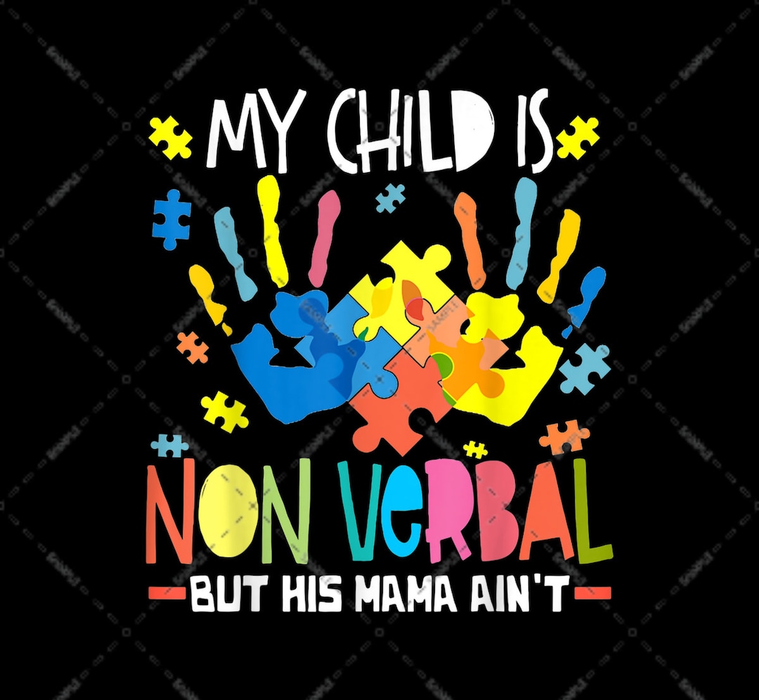 Autism Awareness, My Child is Non Verbal but His Mama Ain't Puzzle ...