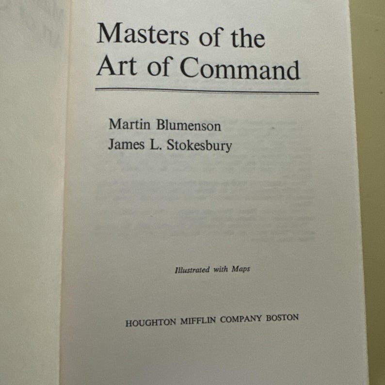 Masters of the Art of Command 1975 Martin Blumenson & James Stokesbury ...