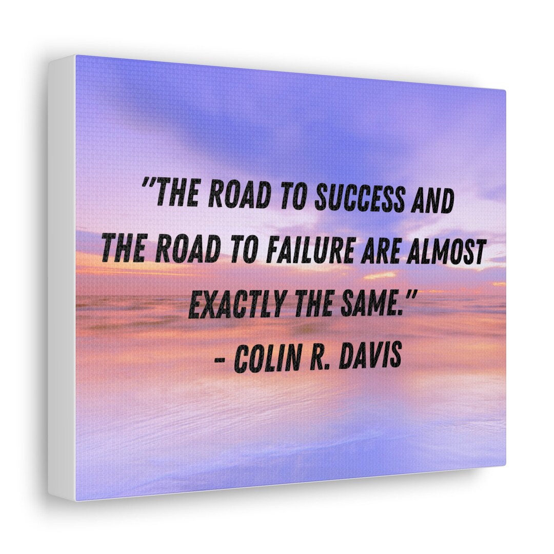 Famous Wall Quote the Road to Success and the Road to Failure Are ...