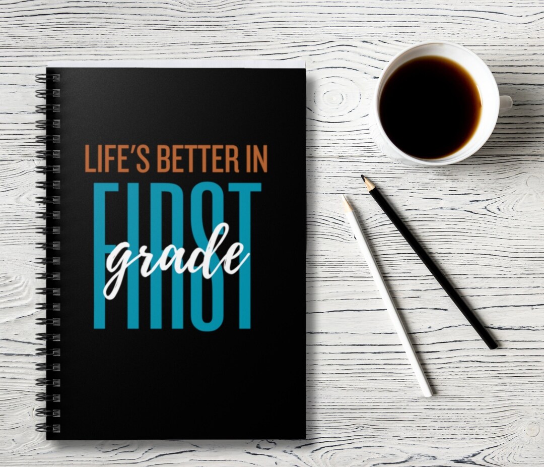 Life's Better in First Grade Notebook, 1st Grade Notebook, Teacher ...