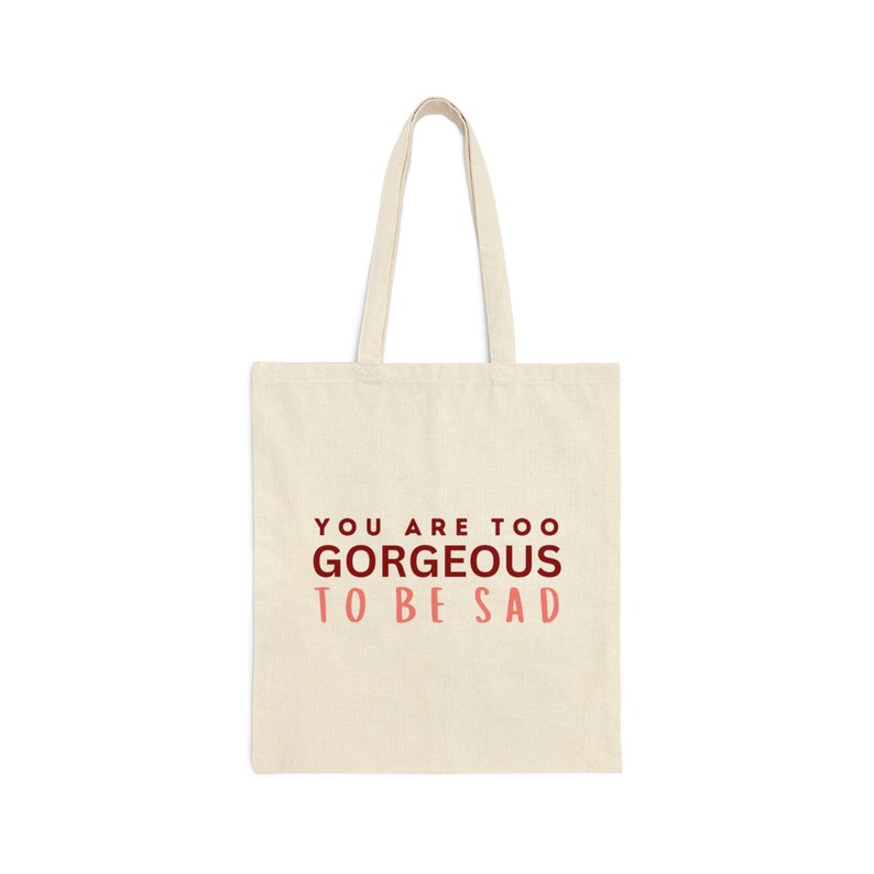 You Are Too Gorgeous to Be Sad Tote Bag, Aesthetic Tote Bag, Chic Tote ...