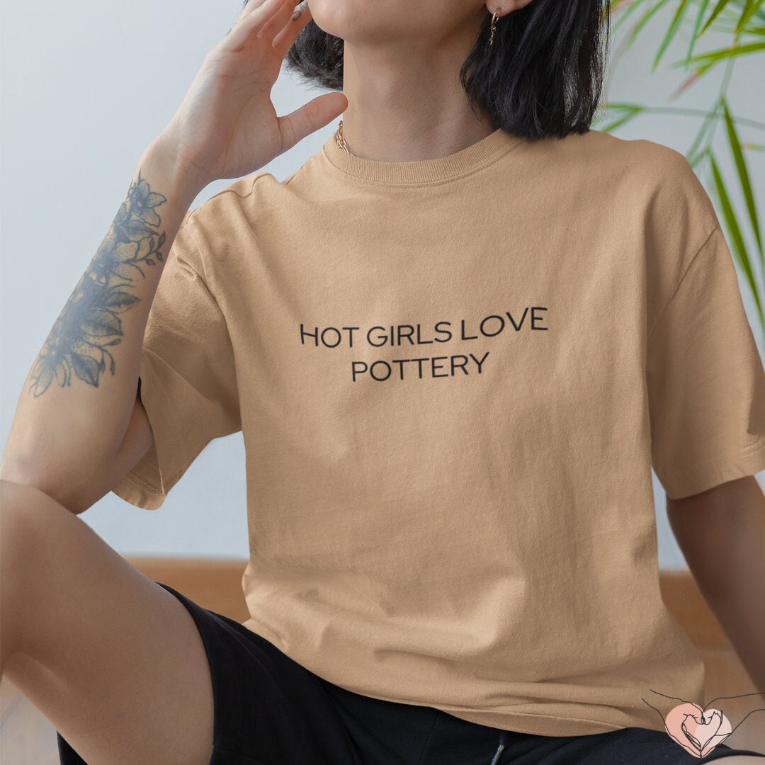 Hot Girls Love Pottery Y2K Cursed T-shirt, Pottery Shirt, Pottery Lover ...