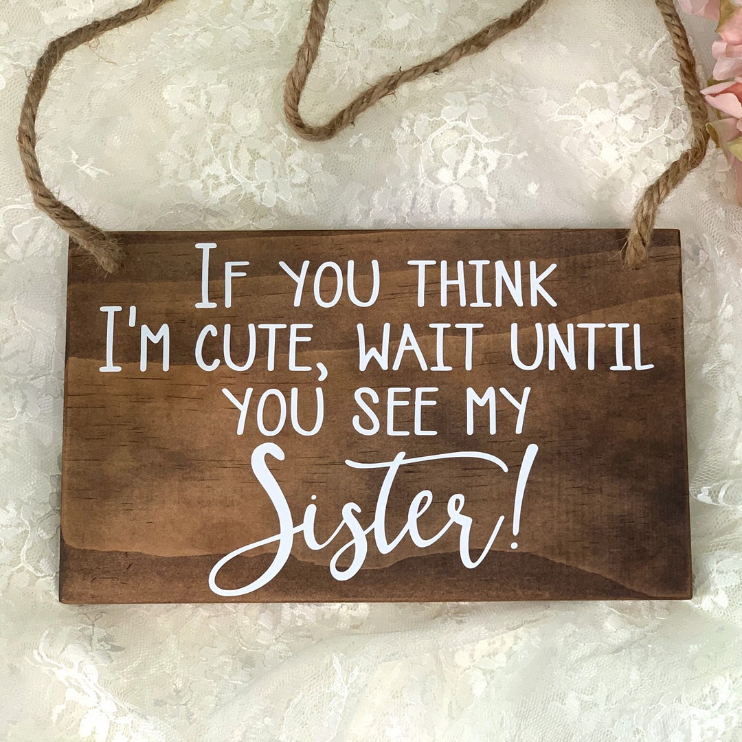 If You Think I'm Cute Wait Until You See My Sister Wood Ring Bearer ...