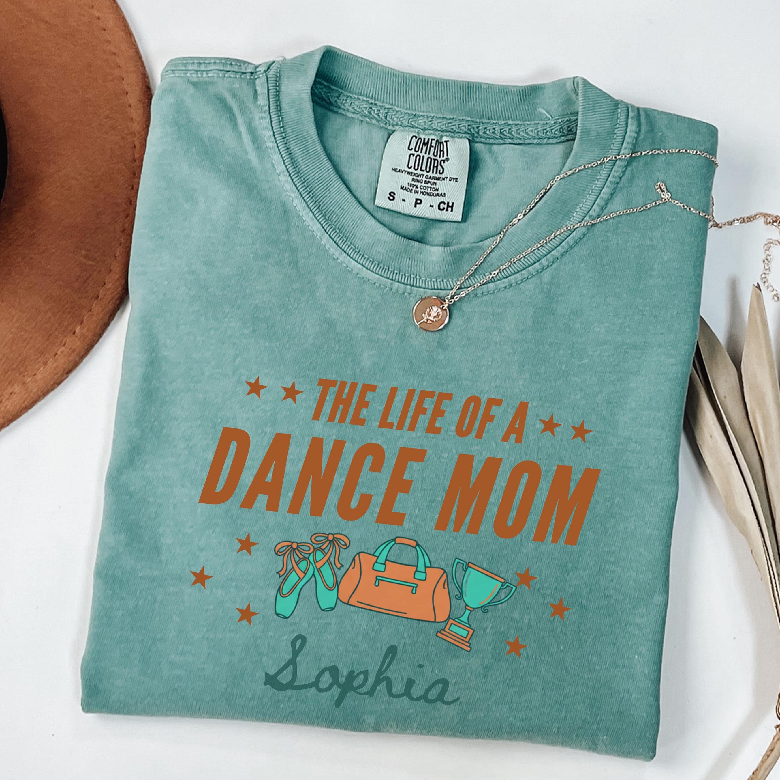 The Life of a Dance Mom Comfort Colors® Ballet Mom Gift Dance ...