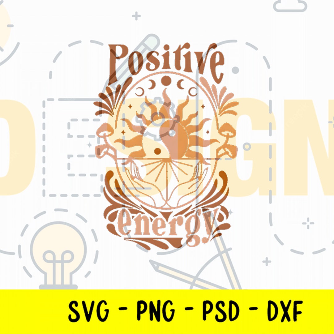 Positive Energy SVG , Svg Cut Files for Cricut, Self Love Svg ...