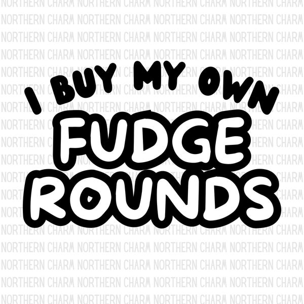 I Buy My Own Fudge Rounds Svg - Etsy