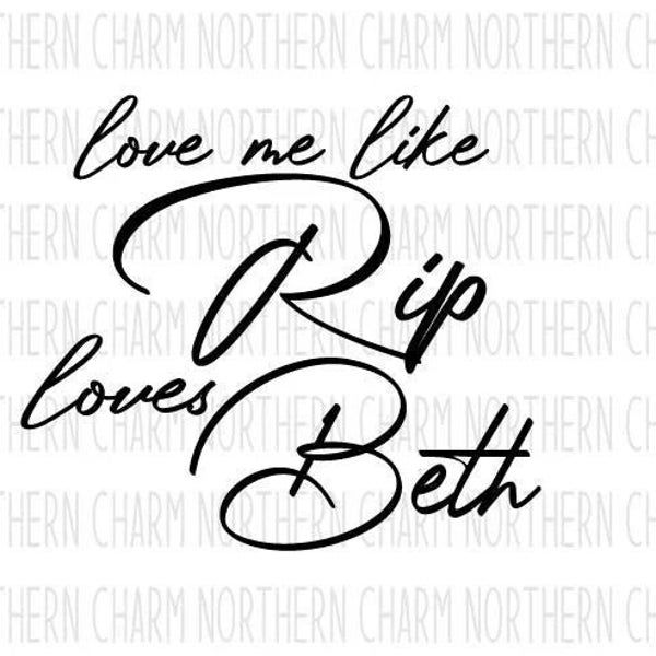 Love Me Like Rip Loves Beth Png - Etsy Ireland