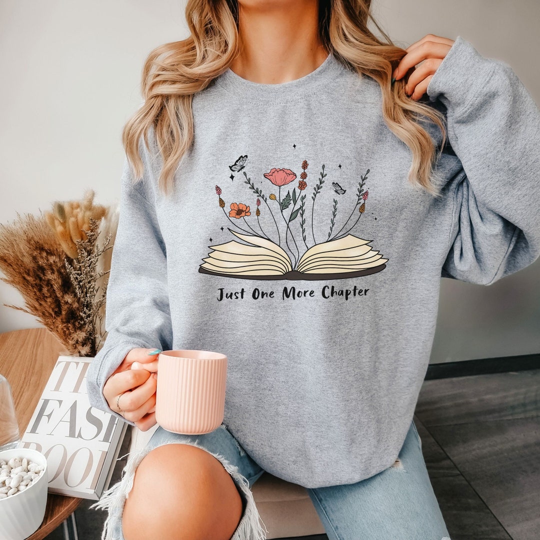 Just One More Chapter Sweatshirt, Book Sweatshirt, Book Lover Gift ...