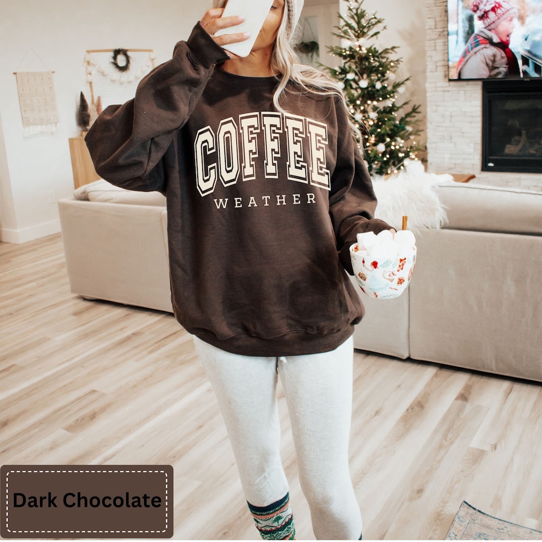 Coffee Weather Sweatshirt, Coffee Weather, Cute Coffee Weather ...