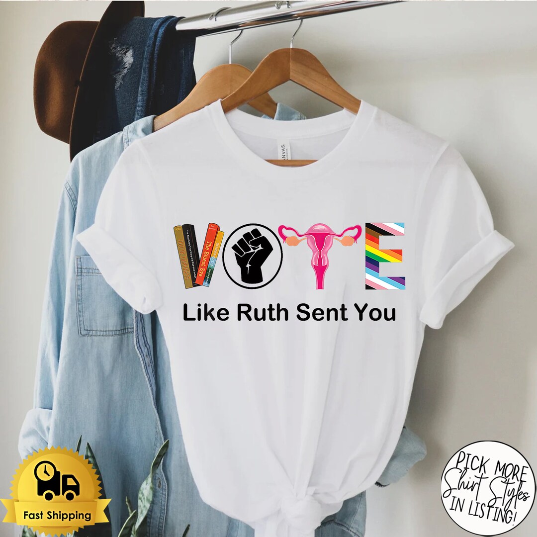 Vote Like Ruth Sent You Shirt Notorious Rbg Tshirt Roe V Wade Tee