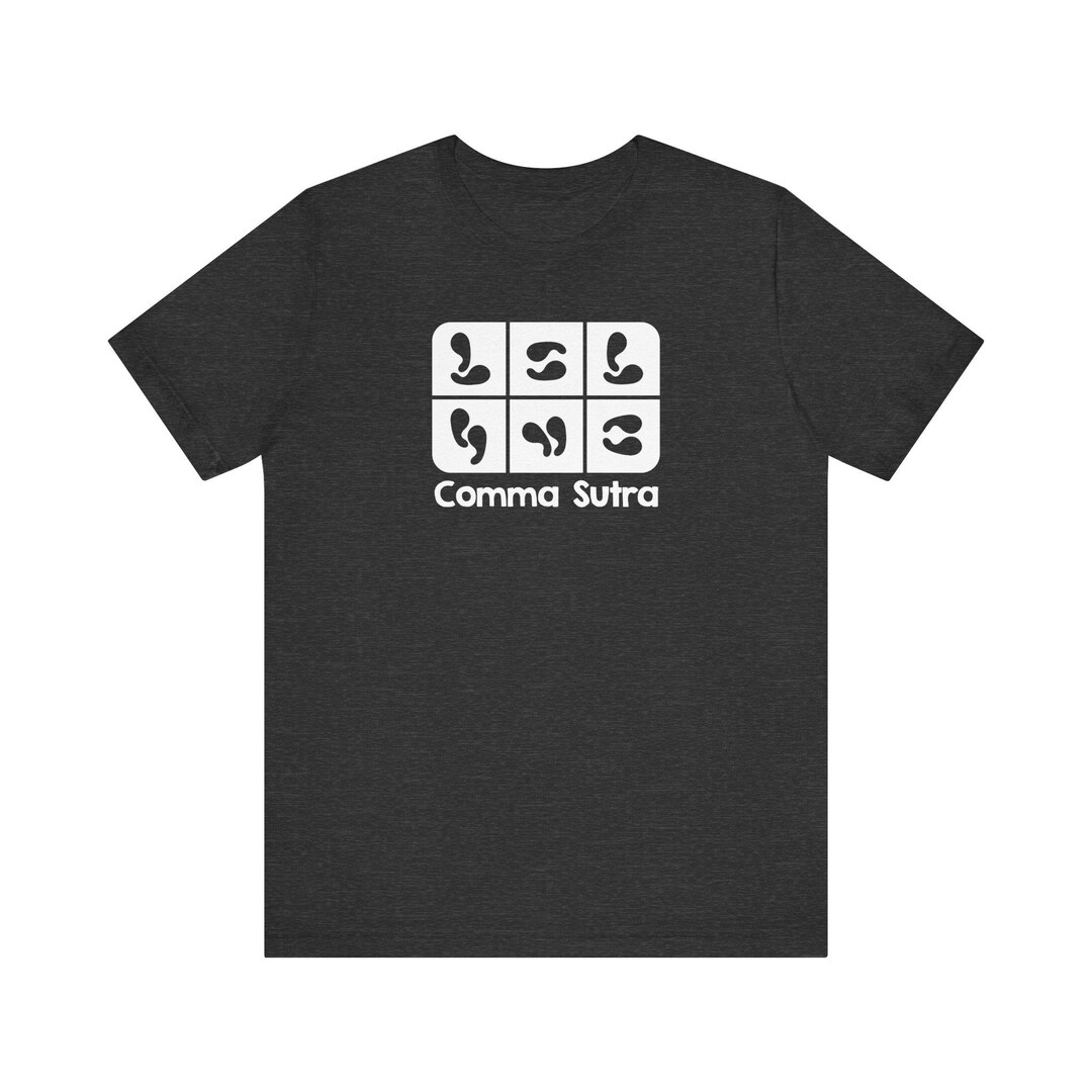 Comma Sutra Shirt - Funny Grammar Tee - Punctuation Humor T Shirt - Etsy