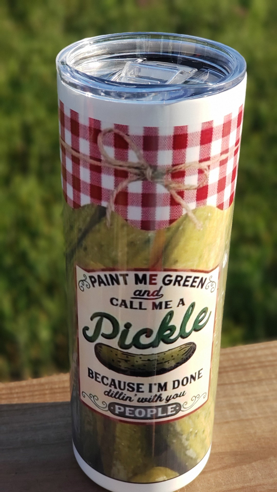 Tumbler Pickle Paint Me Green and Call Me a Pickle Cause I Cant Dill ...